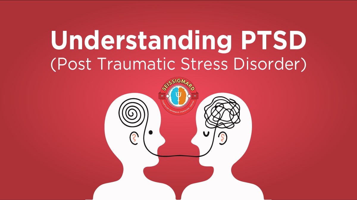 Post-Traumatic Stress Disorder(PTSD): Pengenalan & Fakta Dasar